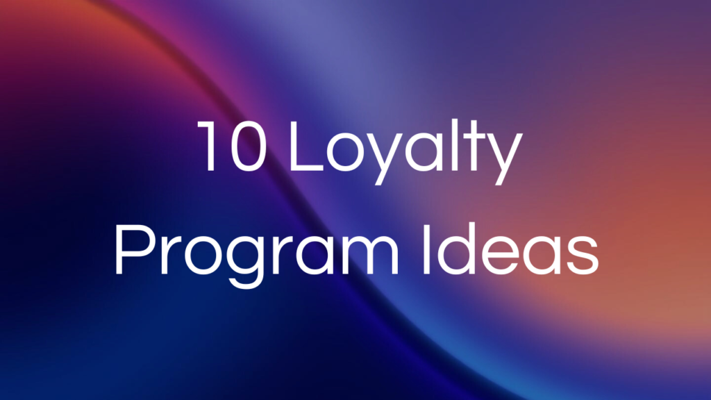 10 Retail Loyalty Program Ideas to Drive Customer Returns